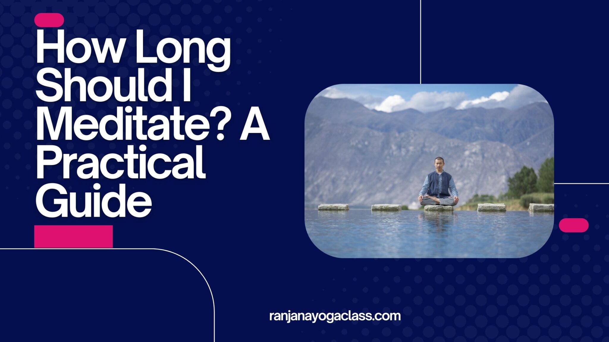 How Long Should I Meditate? A Practical Guide